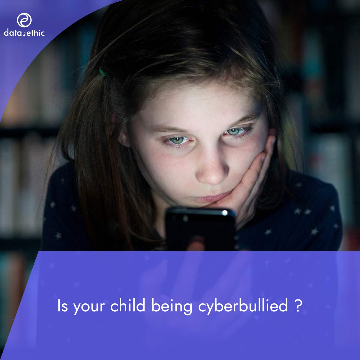 How to protect your child from cyberbullying with Data for Ethic?